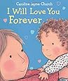 I Will Love You Forever: Caroline Jayne Church: 9780545942003: Amazon ...
