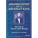 Assassination of a Michigan King: The Life of James Jesse Strang: Roger ...