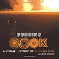 Burning Book: A Visual History of Burning Man: Bruder, Jessica, Various ...