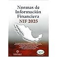Normas de Información Financiera NIF 2025, Versión Profesional, Edición con Nueva Normatividad ...