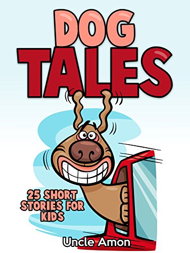 DOG TALES! (Books for Kids, Bedtime Stories, Children Books): 25 Cute ...