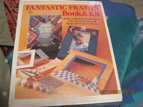 Making and Decorating Fantastic Frames: More Than 100 Unusual ...