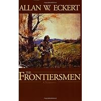 The Frontiersmen: A Narrative: Eckert, Allan W.: 9780945084914: Amazon ...