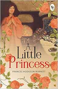 A Little Princess: Frances Hodgson Burnett: 9789388369084: Amazon.com ...