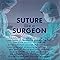 Suture like a Surgeon: A Doctor’s Guide to Surgical Knots and Suturing ...