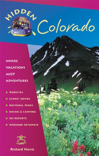 Hidden Colorado: Including Denver, Boulder, Aspen, Vail, Rocky Mountain ...