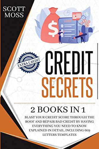 Credit Secrets: 2 books in 1 - Blast Your Credit Score Through The Roof ...