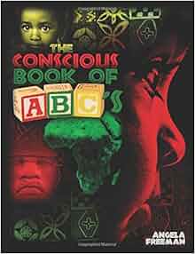 The Conscious Book of ABC's: A Book to Free Young Black Minds: Angela ...
