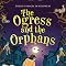 The Ogress and the Orphans: The magical New York Times bestseller ...