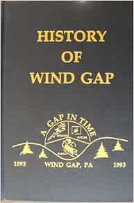 History of Wind Gap, A Gap in Time 1893 Wind Gap, PA 1993: Wind Gap, PA ...