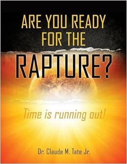Amazon.com: ARE YOU READY FOR THE RAPTURE? (9781498444613): Dr. Claude ...