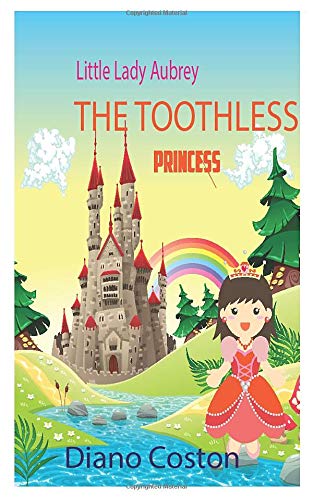 Little Lady Aubrey, The Toothless Princess: Coston, Diano R ...