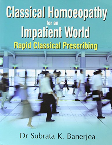 Classical Homoeopathy for an Impatient World: Banerjea, Subrata Kumar ...