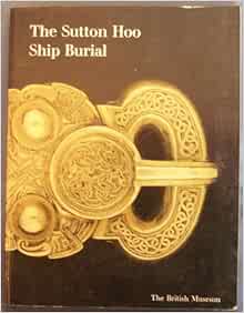 The Sutton Hoo ship-burial;: A handbook, : British Museum ...