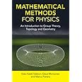 Mathematical Methods for Physics: An Introduction to Group Theory, Topology and Geometry: Keski ...