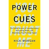 Power Cues: The Subtle Science of Leading Groups, Persuading Others ...