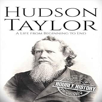 Amazon.com: Hudson Taylor: A Life from Beginning to End: Biographies of ...