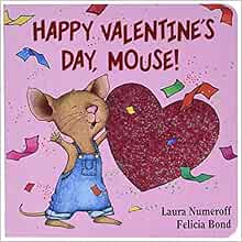 Happy Valentine's Day, Mouse! (If You Give...): Numeroff, Laura, Bond ...