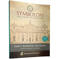 Symbolon: The Catholic Faith Explained - PART 1 - Participant: The ...