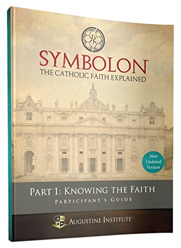 Symbolon-Knowing the Faith-PARTICIPANT GUIDE : The Catholic Faith ...