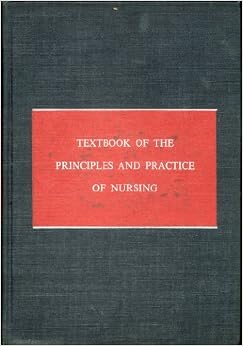 Textbook of the Principles and Practice of Nursing, 5th Edition: Bertha ...