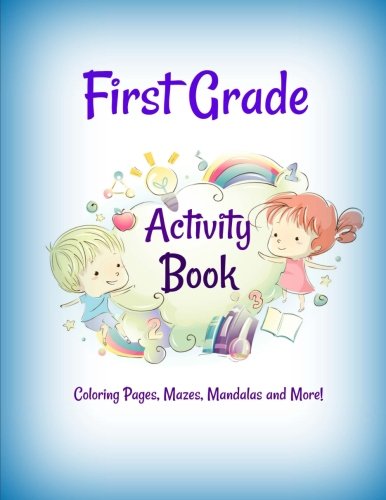 First Grade Activity Book: Coloring Pages, Mazes, Mandalas and More ...