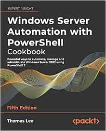 Windows Server Automation with PowerShell Cookbook: Powerful ways to ...