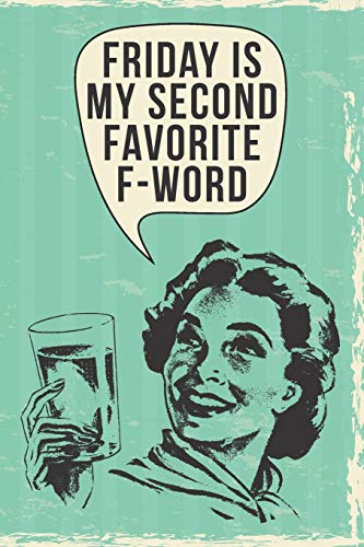 Friday Is My Second Favorite F-Word: 108-page Funny Office Notebook ...