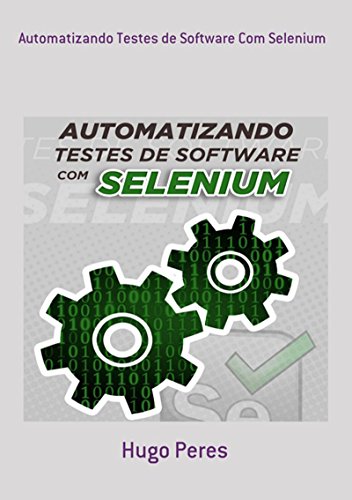Automatizando Testes De Software Com Selenium - eBook, Resumo, Ler ...