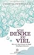 Ich denke zu viel: Wie wir das Chaos im Kopf bändigen können: Amazon.de: Christel Petitcollin ...
