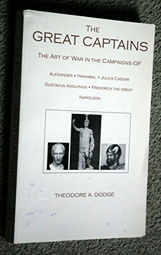 The Great Captains: The Art of War in the Campaigns of Alexander ...