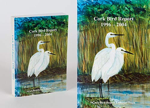 Cork Bird Report 1996 - 2004.: Cronin, Ciaran / Barton, Colin / Hussey ...