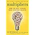 Multipliers: How the Best Leaders Make Everyone Smarter: Liz Wiseman ...