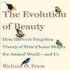 The Evolution of Beauty: How Darwin's Forgotten Theory of Mate Choice ...