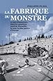 Amazon.fr - LA FABRIQUE DU MONSTRE - Philippe Pujol - Livres