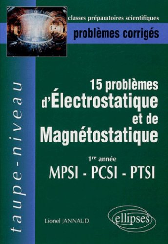 Rousuppdumbre: 15 problèmes d'électrostatique et de magnétostatique 1re année MPSI-PCSI-PTSI ...