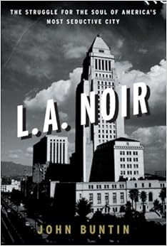 Amazon.com: L.A. Noir: The Struggle for the Soul of America's Most ...
