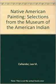 Native American Painting: Selections from the Museum of the American ...