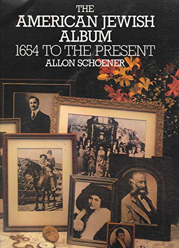 The American Jewish Album : 1654 to the Present: Allon Schoener, Henry ...