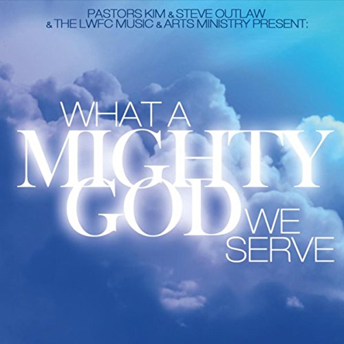 What A Mighty God We Serve