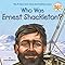 Who Was Ernest Shackleton?: Buckley Jr., James, Who HQ, Hergenrother ...