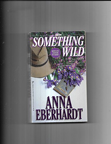 Something Wild: Denise Little Presents: Eberhardt, Anna: 9780786001927: Amazon.com: Books