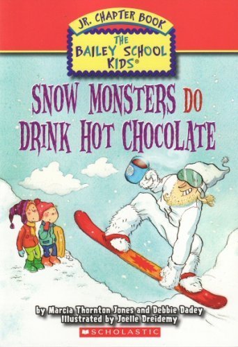 Snow Monsters Do Drink Hot Chocolate (The Bailey School Kids Junior ...
