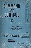 Command and Control: Nuclear Weapons, the Damascus Accident, and the ...