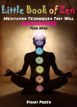 Little Book of Zen: Meditation Techniques That Will Supercharge Your ...