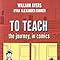To Teach: The Journey, in Comics: William Ayers, Ryan Alexander-Tanner ...