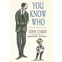 You Know Who: Ciardi, John, Gorey, Edward: 9781878093349: Amazon.com: Books