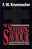 The Suffering Saviour: F. W. Krummacher: 9780851518565: Amazon.com: Books