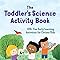The Toddler's Science Activity Book: 100+ Fun Early Learning Activities ...