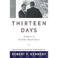 Thirteen Days: A Memoir of the Cuban Missile Crisis: Kennedy, Robert F ...